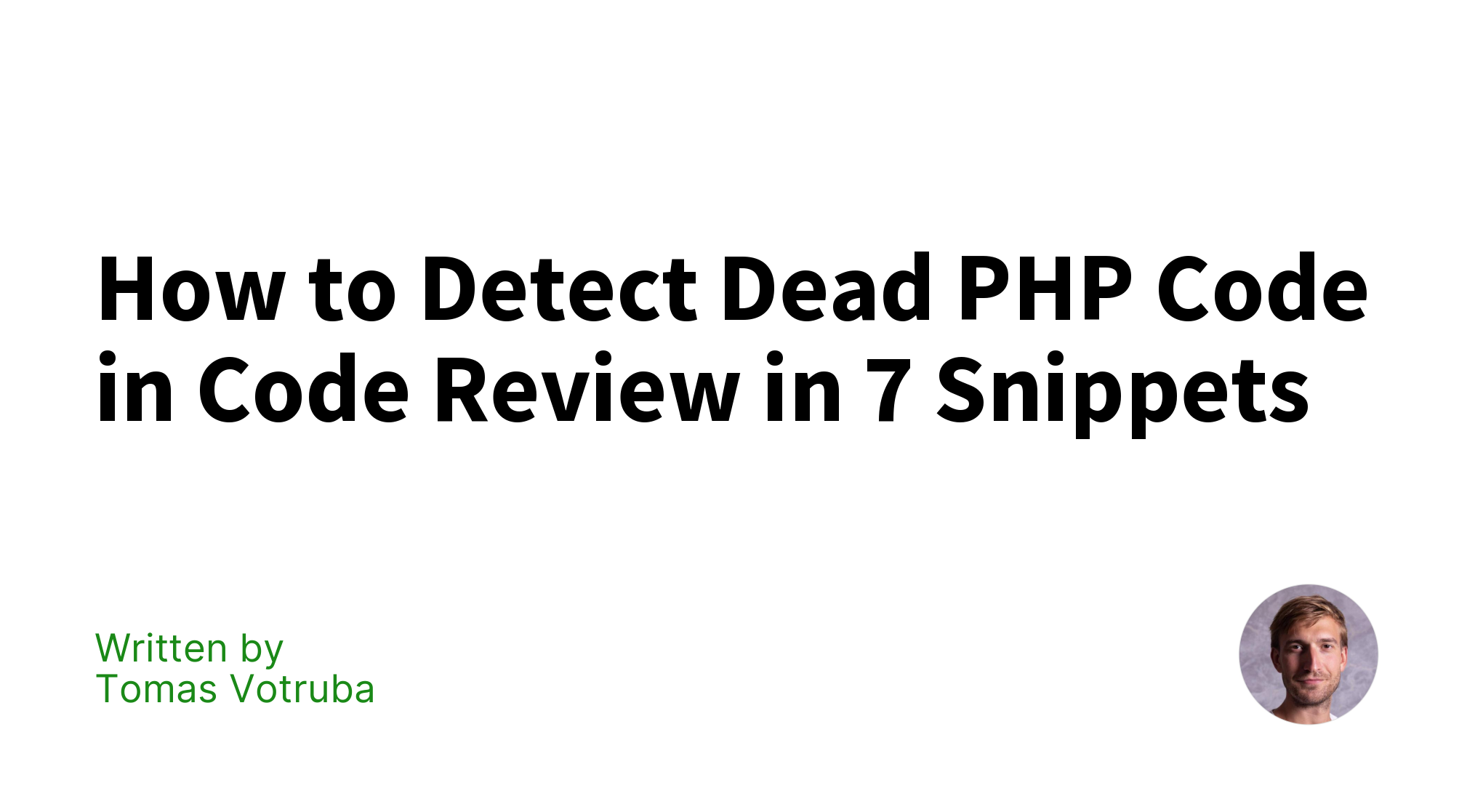 How to Detect Dead PHP Code in Code Review in 7 Snippets | Tomas Votruba